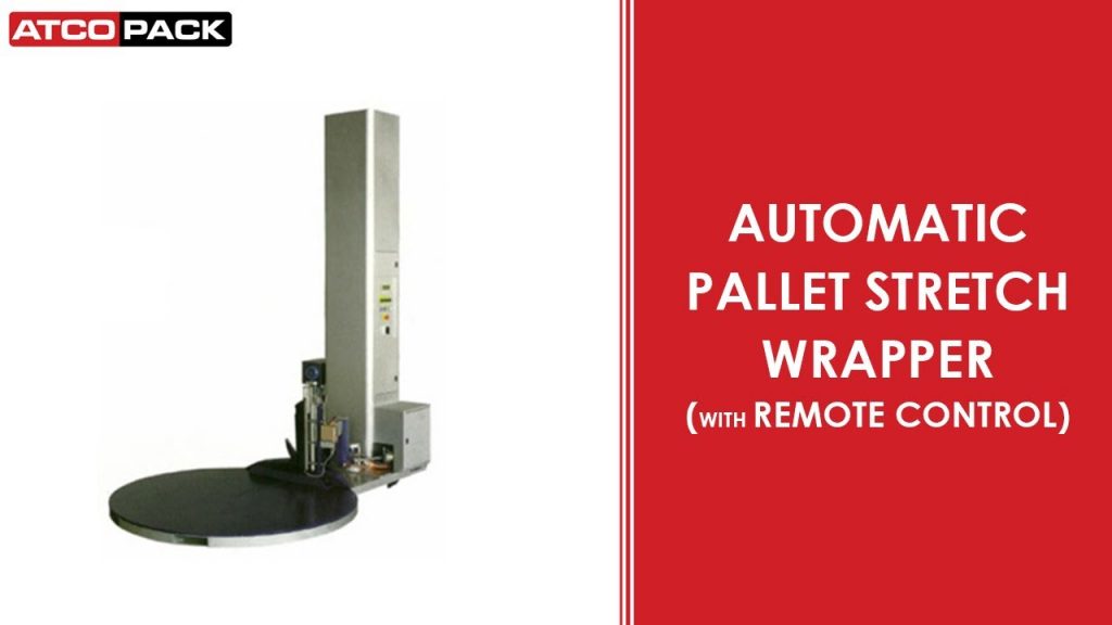 Remote Controlled Pallet Stretch Wrapper - CUSTOMIZED WRAPPING SOLUTIONS